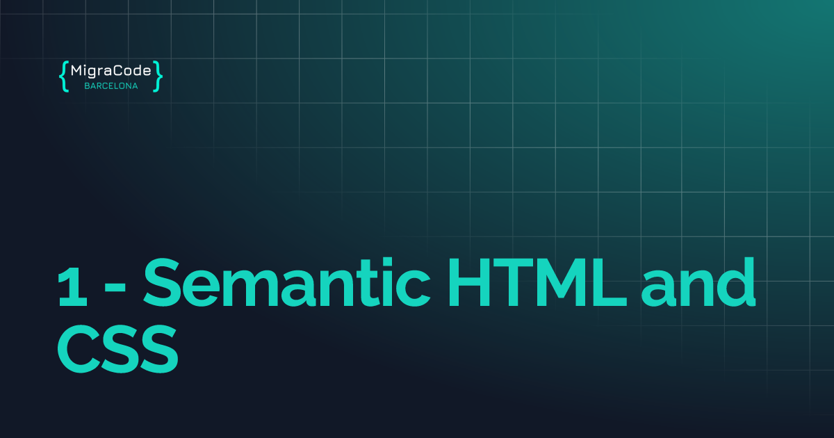 1 - Semantic HTML and CSS | MigraCode Barcelona Volunteer Guide
