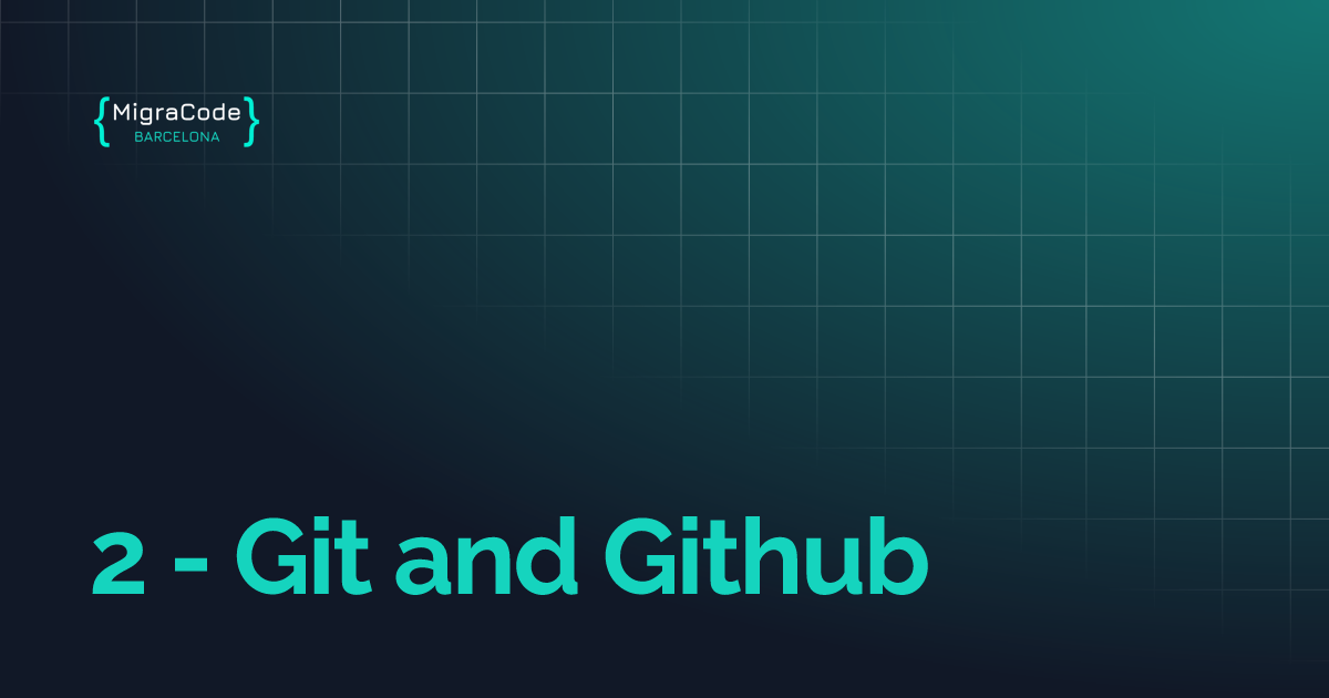 2 - Git and Github | MigraCode Barcelona Volunteer Guide