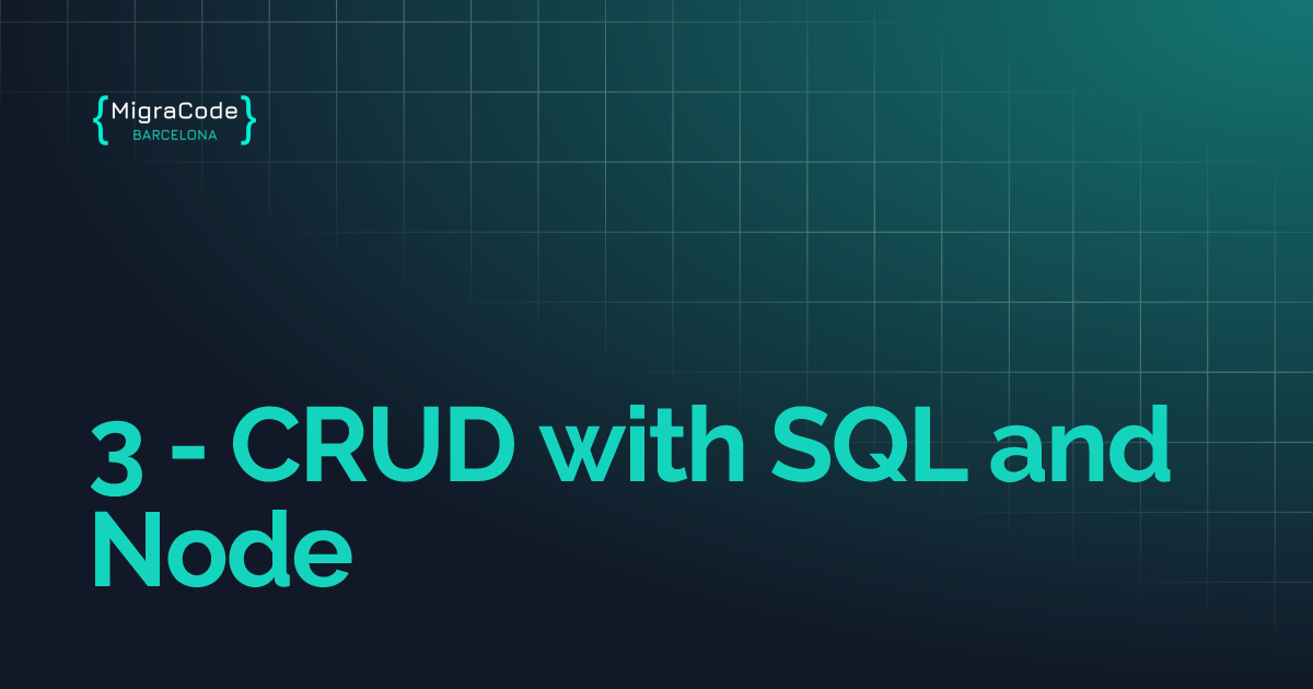3 - CRUD with SQL and Node | MigraCode Barcelona Volunteer Guide