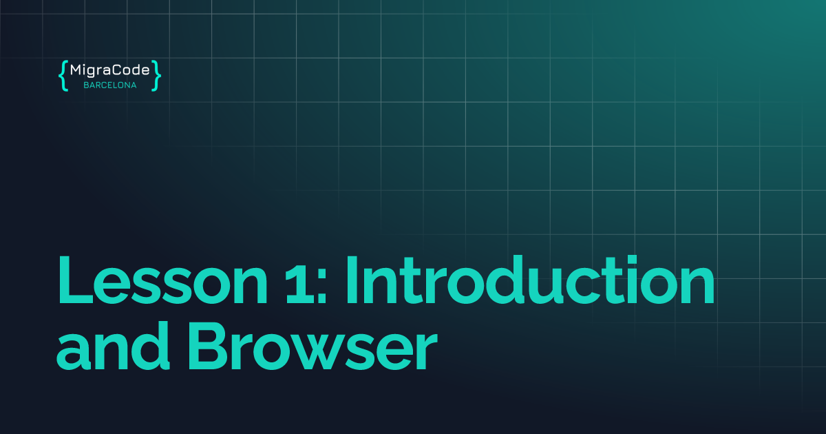 Lesson 1: Introduction and Browser | MigraCode Barcelona Volunteer Guide